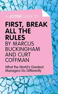 First, Break all the Rules Book Summary (PDF) by Marcus Buckingham and ...